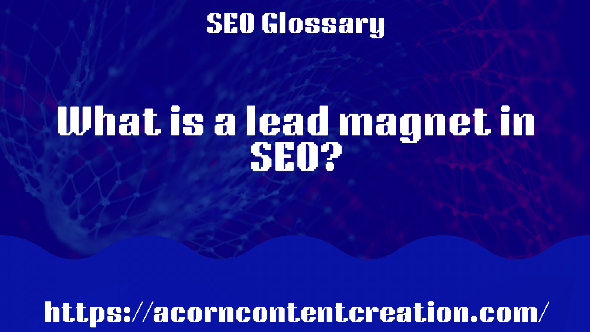 What is a lead magnet in SEO? - Acorn Content Creation
