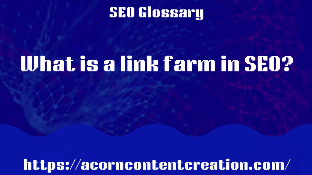 What is a link farm in SEO? - Acorn Content Creation