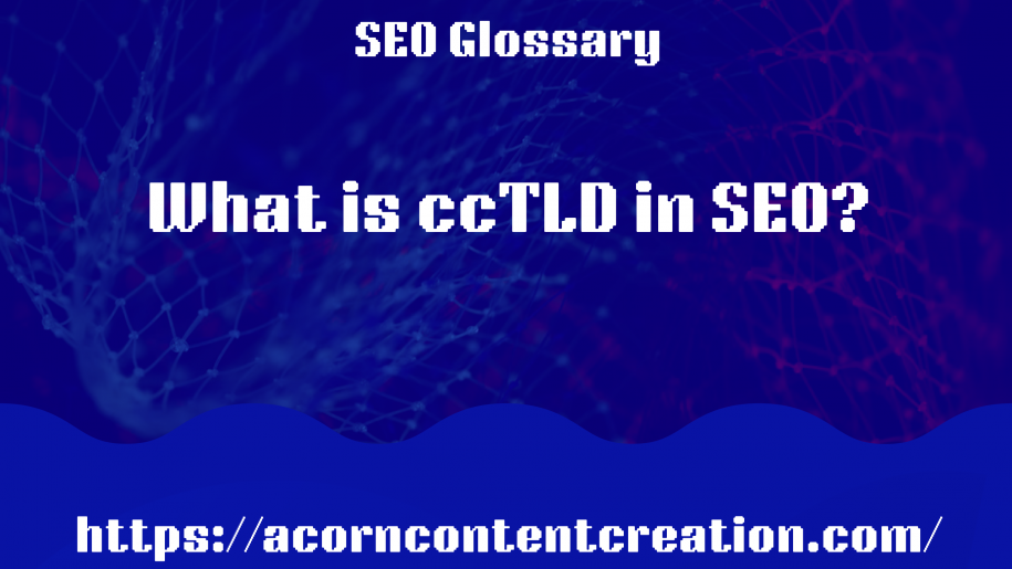 What Is Cctld In Seo Acorn Content Creation