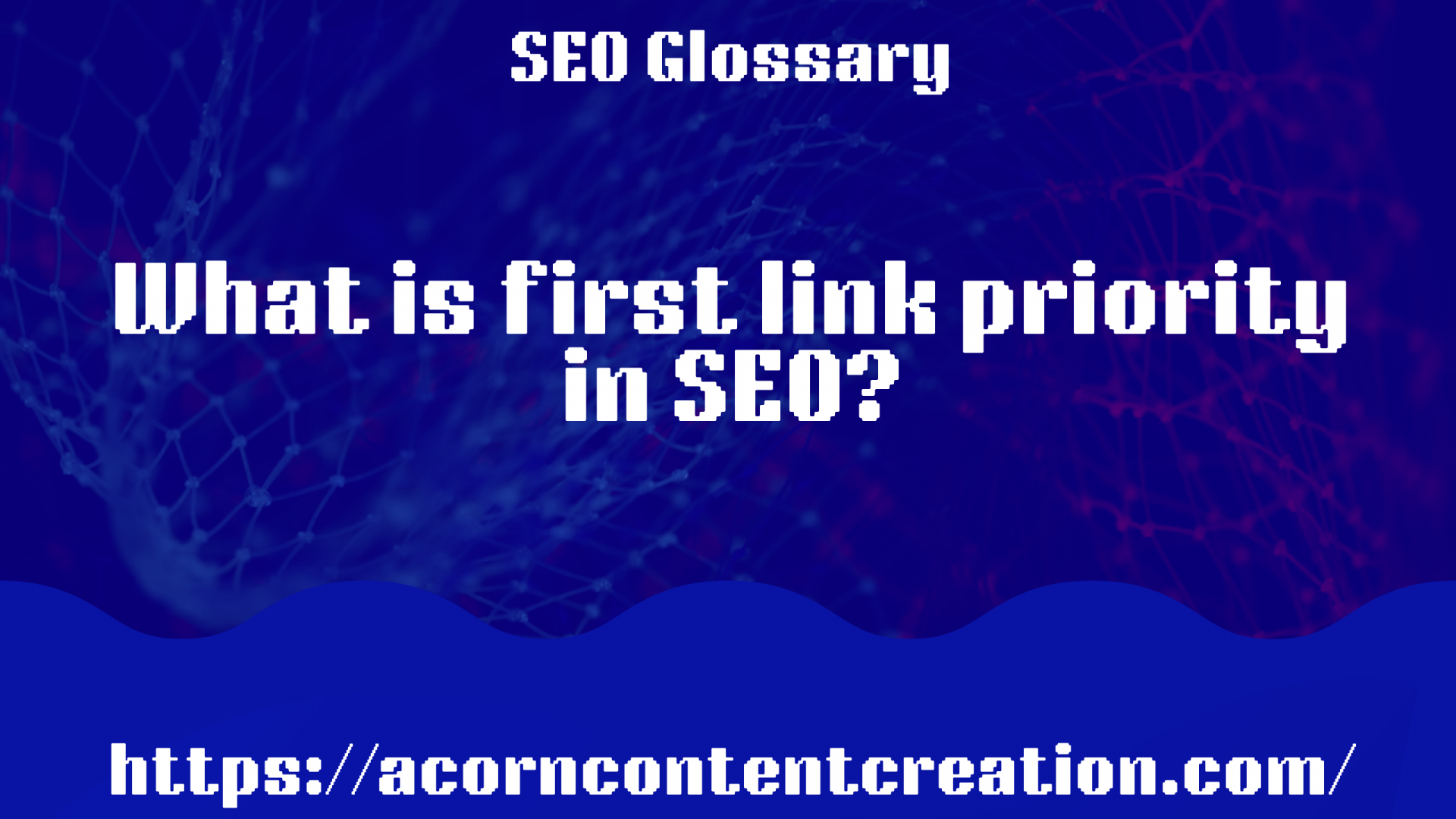 What is first link priority in SEO? - Acorn Content Creation