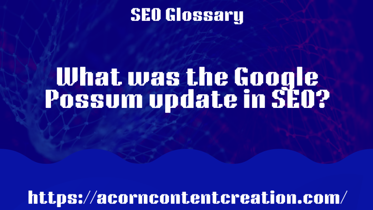 What was the Google Possum update in SEO? - Acorn Content Creation